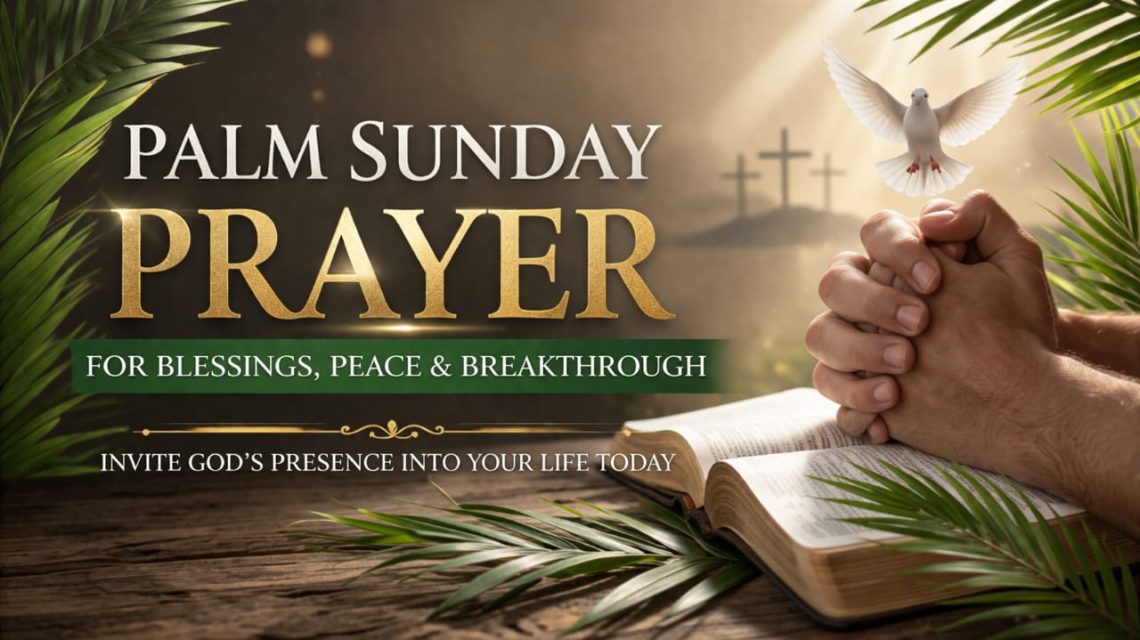 Palm Sunday Prayer for Blessings, Peace, and Breakthrough